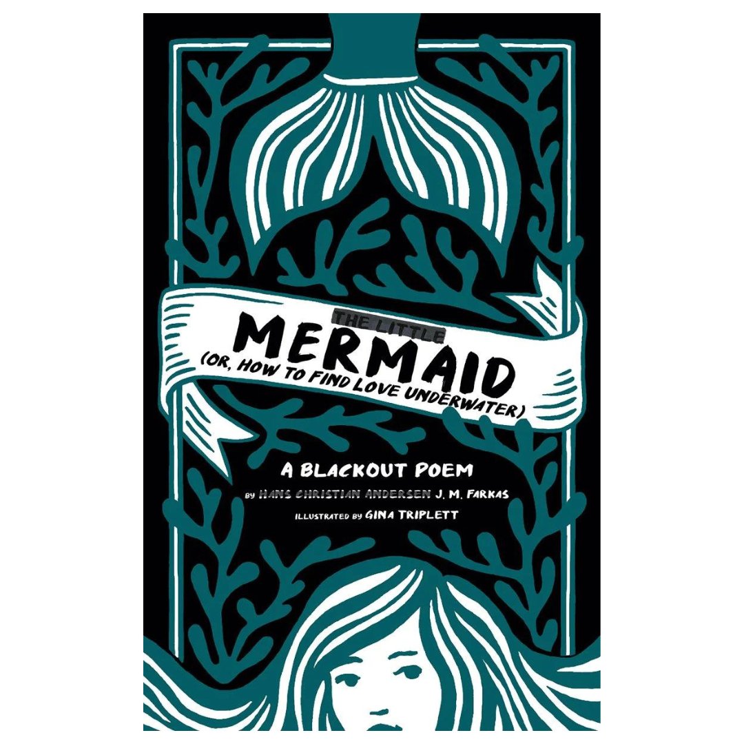 The Little Mermaid (Or, How to Find Love Underwater) - A Blackout Poem ...